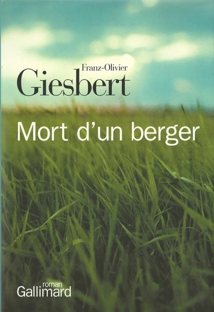 LITTERATURE FRANCAISE / Franz-Olivier Giesbert : Mort D'un Berger - Nrf ...