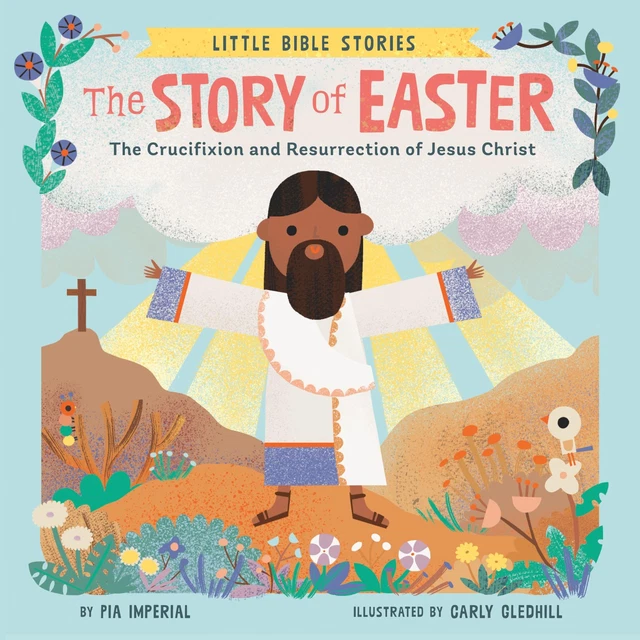 THE STORY OF Easter: The Crucifixion and Resurrection of Jesus Christ ...