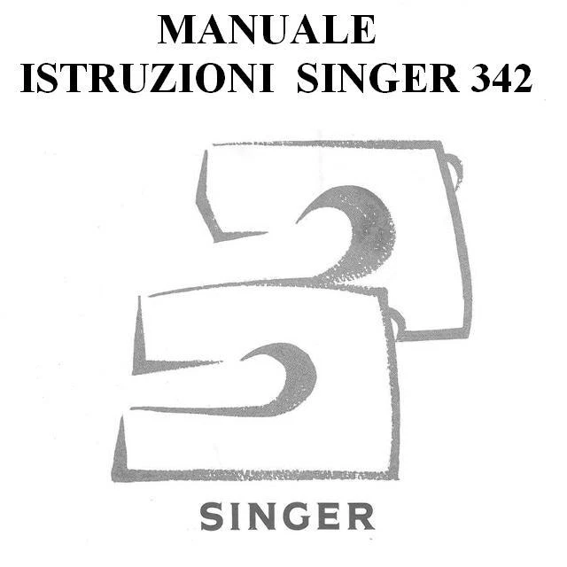 MANUALE ISTRUZIONI Singer 342 Macchina Da Cucire EUR 4,99 - PicClick IT