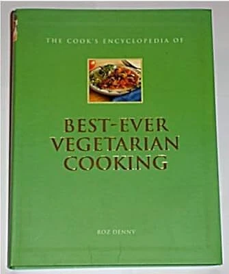 THE COOKS ENCYCLOPEDIA of Best-Ever Vegetarian Cooking, Roz Denny, Used ...
