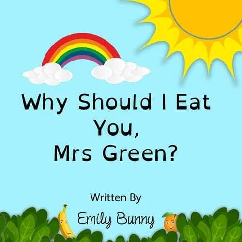 WHY SHOULD I Eat You Mrs Green The Delightful Nutrition Book For Kids ...