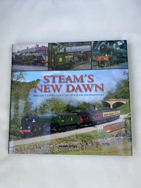 STEAM`S NEW DAWN BRITAIN`S THIRD CENTURY OF STEAM LOCOMOTIVES 1st HB ...