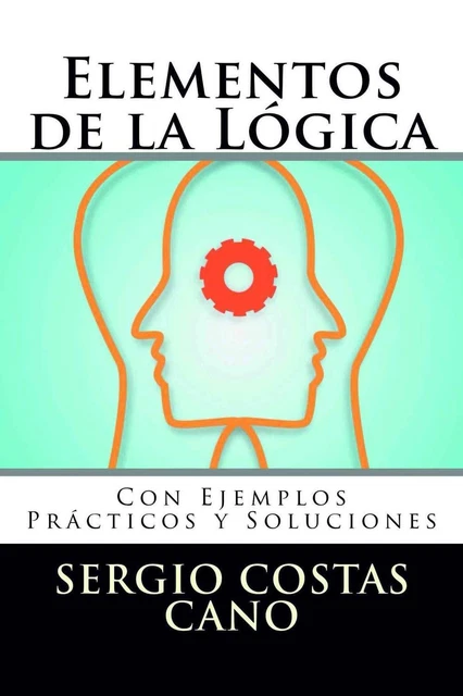ELEMENTOS DE LA Lgica: Con Ejemplos Pr?cticos y Soluciones by Sergio ...