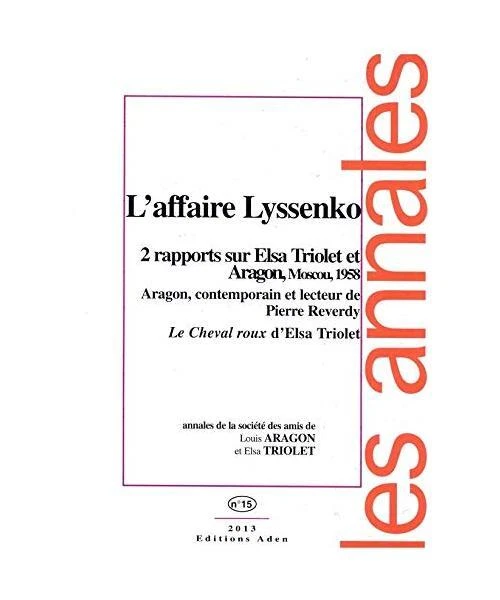 ANNALES DE LA Société Louis Aragon et Elsa Triolet N°15: L'Affaire ...