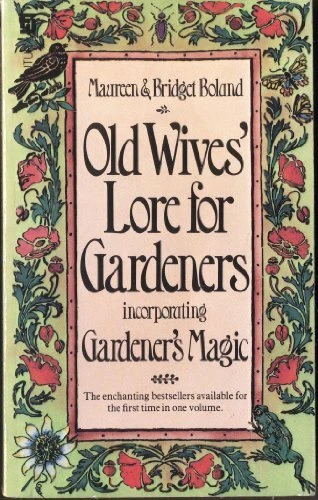 OLD WIVES' LORE for Gardeners by Boland, Bridget 0708818455 FREE ...