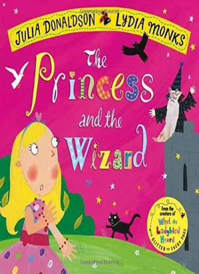THE PRINCESS AND the Wizard (Julia Donaldson/Lydia Monks) By Julia ...