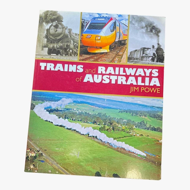 TRAINS AND RAILWAYS OF AUSTRALIA by Jim Powe Soft Cover Book 304 pg ...