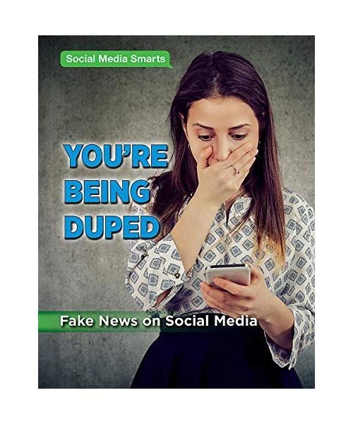 YOU'RE BEING DUPED: Fake News on Social Media (Social Media Smarts ...