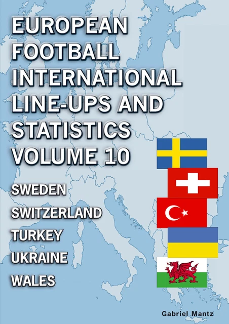 EUROPEAN FOOTBALL INTERNATIONAL Line-ups and Statistics Volume 10 ...
