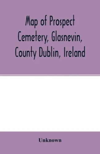 MAP OF PROSPECT Cemetery, Glasnevin, County Dublin, Ireland: indicating ...