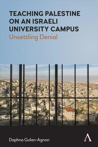 TEACHING PALESTINE ON an Israeli University Campus Unsettling D ...