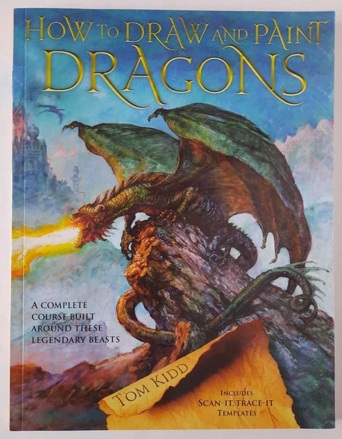 HOW TO DRAW and Paint Dragons: A Step-by-Step Guide by Tom Kidd US PB ...