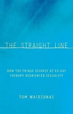 THE STRAIGHT LINE: How the Fringe Science - paperback, Tom Waidzunas ...