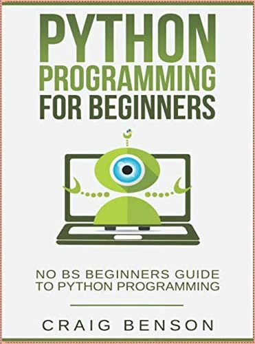 PYTHON PROGRAMMING FOR Beginners: the Complete Beginners Guide for ...