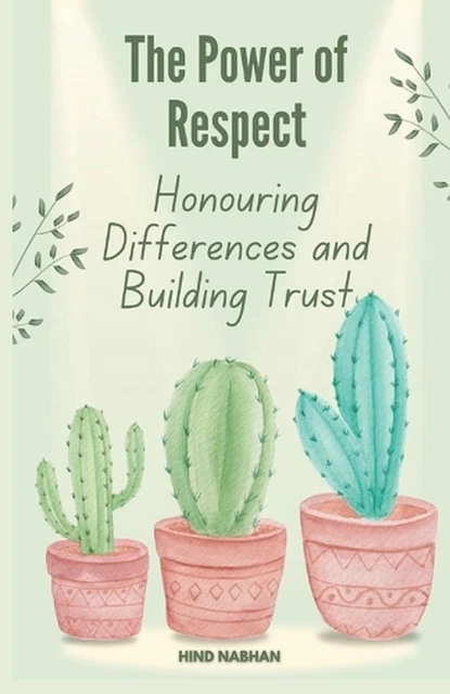 THE POWER OF Respect - Honouring Differences and Building Trust by Hind ...