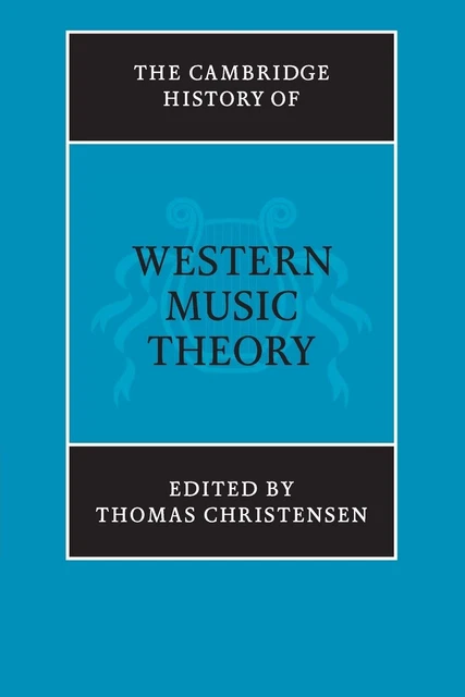 THE CAMBRIDGE HISTORY of Western Music Theory (l'histoire de la musique ...