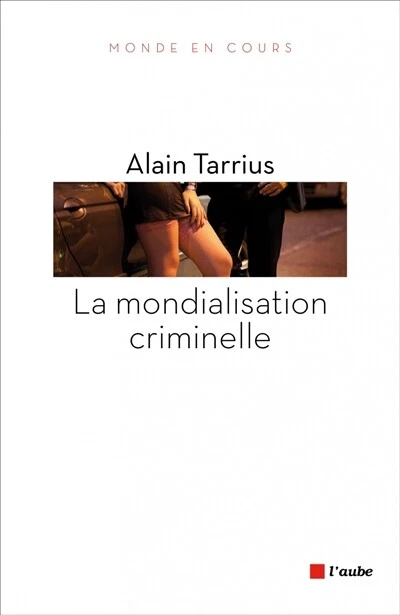 LA MONDIALISATION CRIMINELLE de Alain Tarrius EUR 9,81 - PicClick FR