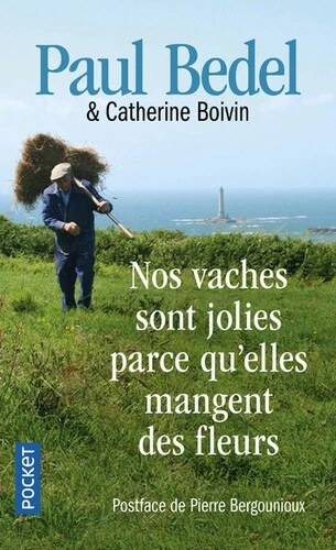 NOS VACHES SONT jolies parce qu'elles mangent des fleurs, Paul Bedel et ...