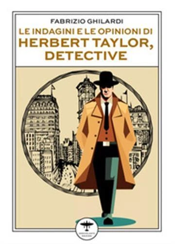 LE INDAGINI E le opinioni di Herbert Taylor, detective - Ghilardi ...