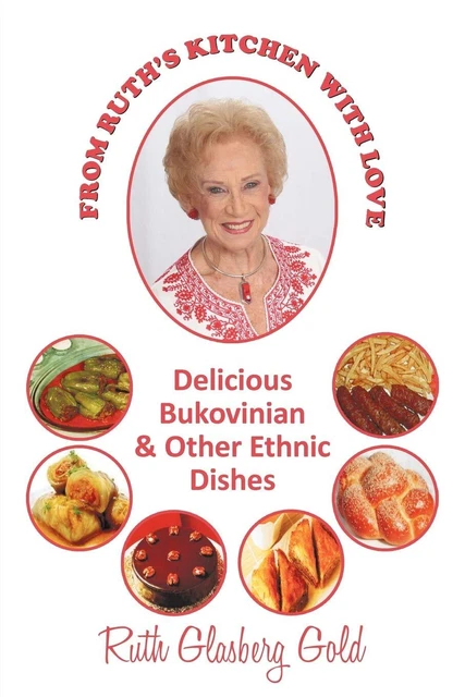 GOLD, RUTH GLASBERG From Ruth`S Kitchen With Love: Delicious Bukovinia ...