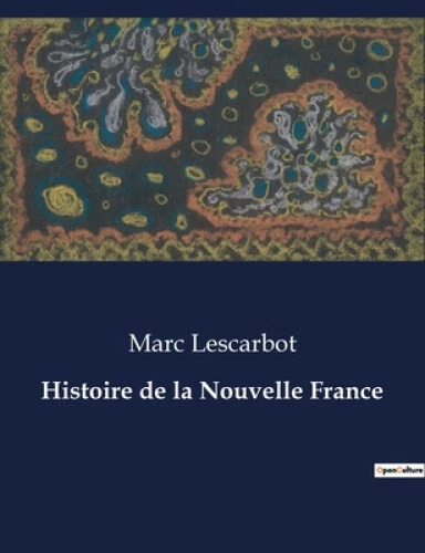 HISTOIRE DE LA Nouvelle France [French] by Lescarbot, Marc EUR 19,05 ...