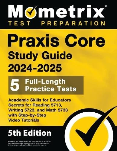 PRAXIS CORE STUDY Guide 2024-2025 - 5 Full-Length Practice Tests ...