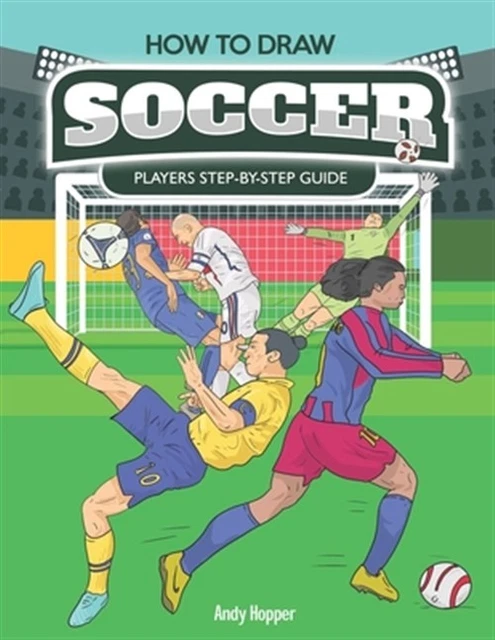 HOW TO DRAW Soccer Players Step-by-Step Guide: Best Soccer Drawing Book ...