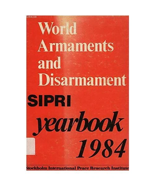 SIPRI YEARBOOK. 1984: World Armaments and Disarmament, Stockholm ...