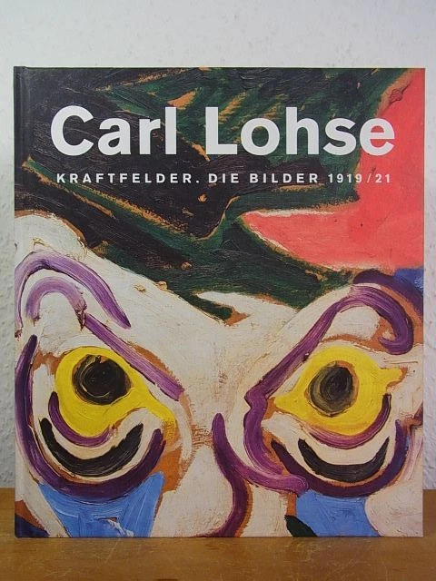 CARL LOHSE. KRAFTFELDER. Die Bilder 1919/21. Ausstellung Ernst Barlach ...