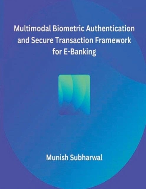 Multimodal Biometric Authentication And Secure Transaction Framework