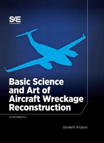 BASIC SCIENCE AND Art of Aircraft Wreckage Reconstruction by Donald F. Knutson £83.75 - PicClick UK