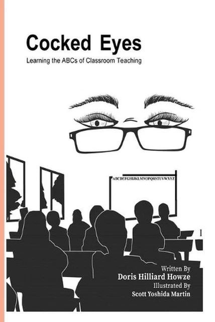 COCKED EYES: LEARNING the ABCs of Classroom Teaching by Scott Yoshida ...