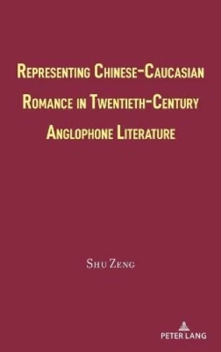 SHU ZENG REPRESENTING Chinese-Caucasian Romance in Twentieth-Century ...