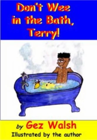 DON'T WEE IN the Bath Terry: Potty Poems with a Capital P, Walsh, Gez ...