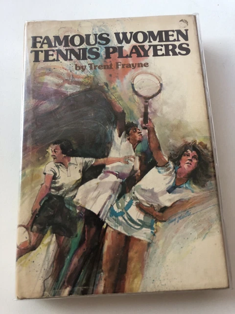 FAMOUS WOMEN TENNIS Players, Trent Frayne. 1979. With Dust Jacket. £4. ...