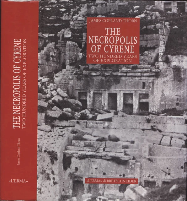 THE NECROPOLIS OF Cyrene. Two hundred years of exploration. 2005. IED ...