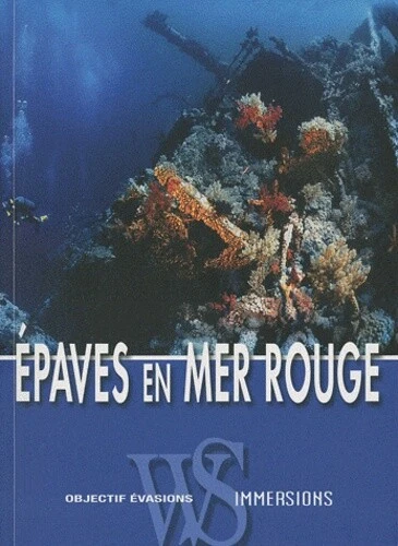 EPAVES EN MER ROUGE de David Doubilet Andrea Ghisotti et Kurt Amsler ...