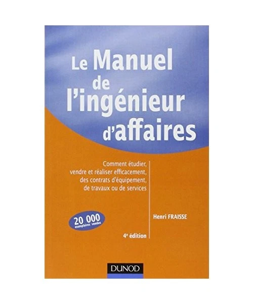 LE MANUEL DE l'ingénieur d'affaires : Comment étudier, vendre et réaliser eff EUR 23,61 ...
