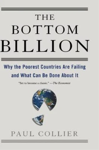 THE BOTTOM BILLION: Why the Poorest Countries are Failing and What Can ...