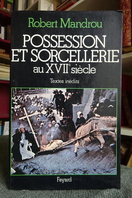 ROBERT MANDROU-POSSESSION ET SORCELLERIE AU XVIIe SIÈCLE-HISTOIRE ...