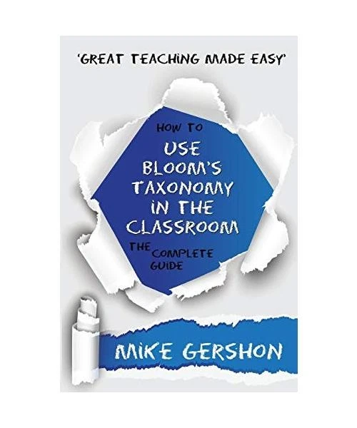 HOW TO USE Bloom's Taxonomy in the Classroom The Complete Guide, Mike ...
