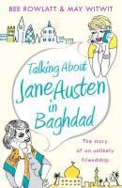 BEE ROWLATT (U. a.) | Talking About Jane Austen in Baghdad ...