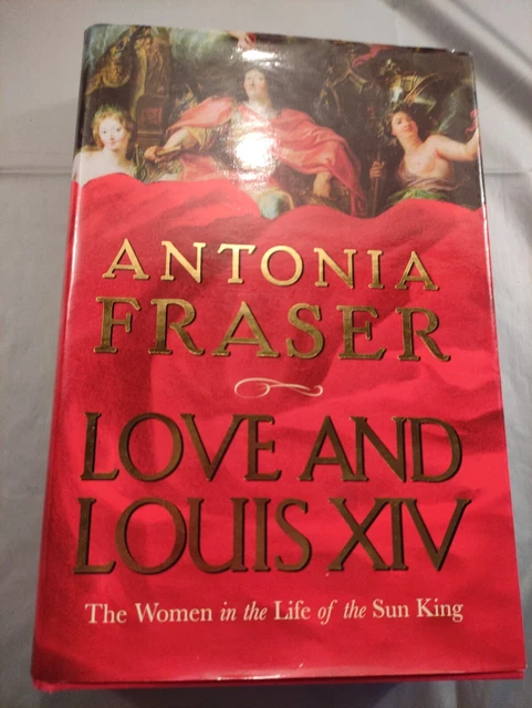 LOVE AND LOUIS XIV par ANTONIA FRASER 2006 1ère EDITION DUR TRES BON ...