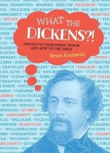 WHAT THE DICKENS?!: Distinctly Dickensian Words and H... | Livre | état ...