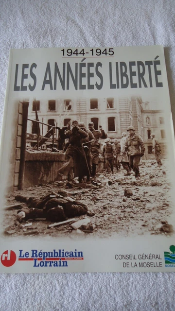LES ANNÉES LIBERTÉ en Lorraine : 1944/1945 EUR 2,00 - PicClick FR