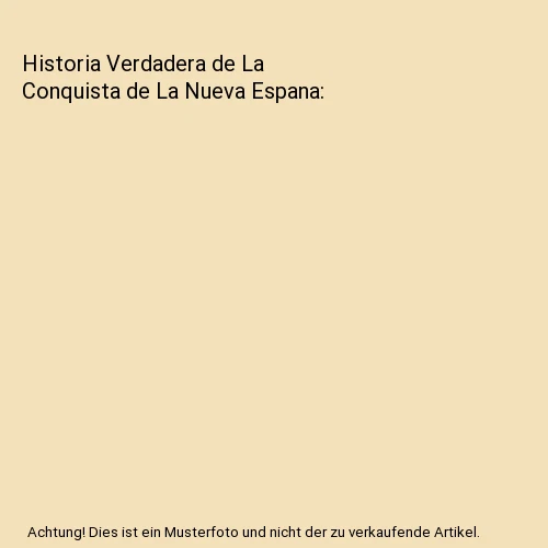 HISTORIA VERDADERA DE La Conquista de La Nueva Espana, Diaz Del ...