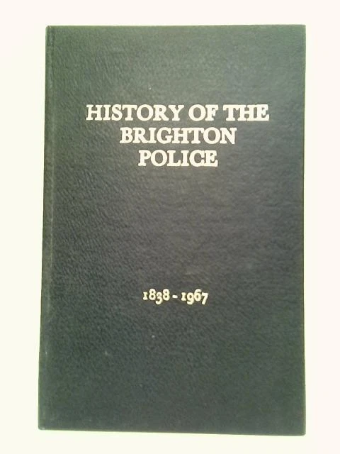 HISTORY OF THE Brighton Police, 1838-1967 ( - ) (ID:85598) £33.41 ...