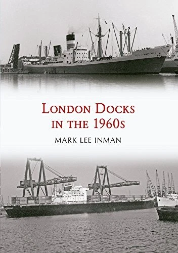 LONDON DOCKS IN the 1960s By Mark Lee Inman EUR 18,96 - PicClick FR