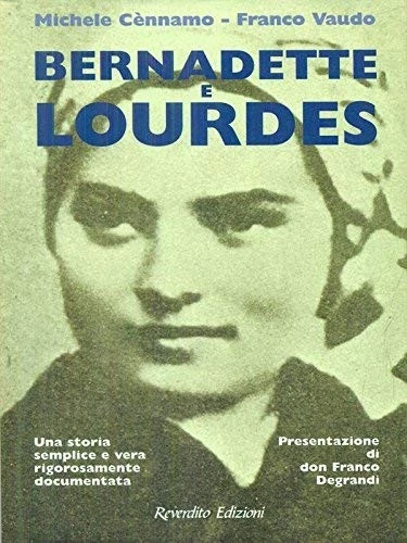 BERNADETTE E LOURDES. Una storia semplice e vera rigorosamente documentata, Mich EUR 33,52 ...