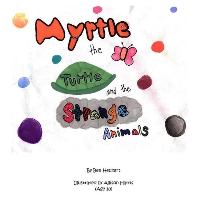 MYRTLE THE TURTLE and the Strange Animals by Ben Heckart (English ...